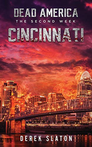 Dead America: Cincinnati (The Second Week) by Derek Slaton | Goodreads
