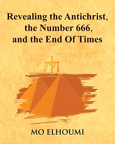 Revealing the Antichrist, the Number 666, the End Of Times, and Much by ...