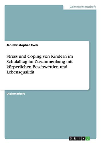 Stress und Coping von Kindern im Schulalltag im Zusammenhang mit k rperlichen Beschwerden und ...