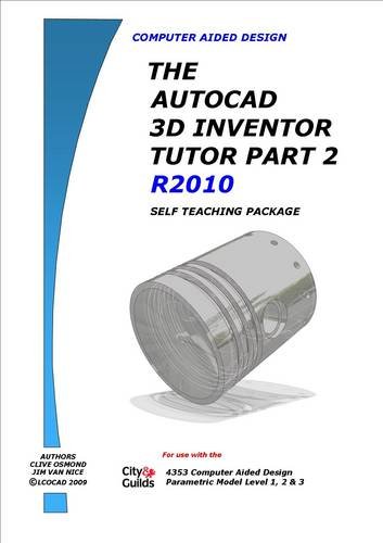 The AutoCAD Inventor 3D Tutor 2010: Self Teaching Package Pt. 2 by ...