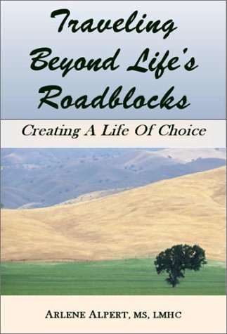 Traveling Beyond Life's Roadblocks: Creating A Life Of Choice by Arlene ...