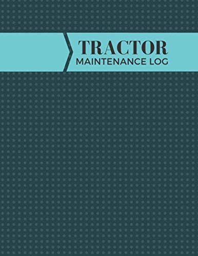 Tractor Maintenance Log: Daily Routine Inspection, Safety and Repair ...