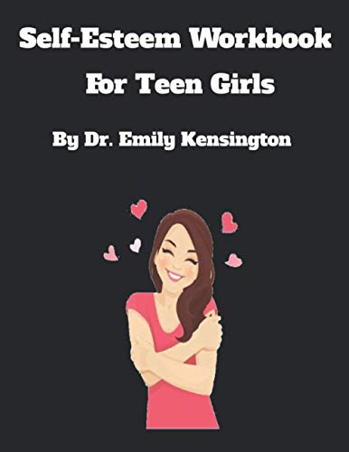 Self-Esteem Workbook For Teen Girls: An essential tool to help teen ...