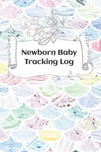 Newborn Baby Tracking Log: Tracking sheets for eating, napping and ...