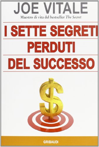 I sette segreti perduti del successo by Joe Vitale | Goodreads