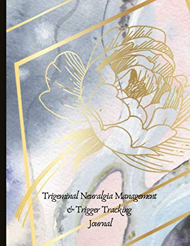 Trigeminal Neuralgia Management & Trigger Tracking Journal: Pain and ...