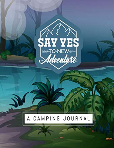 Say Yes to New Adventure A Camping Journal: Camping Logbook & RV Travel ...
