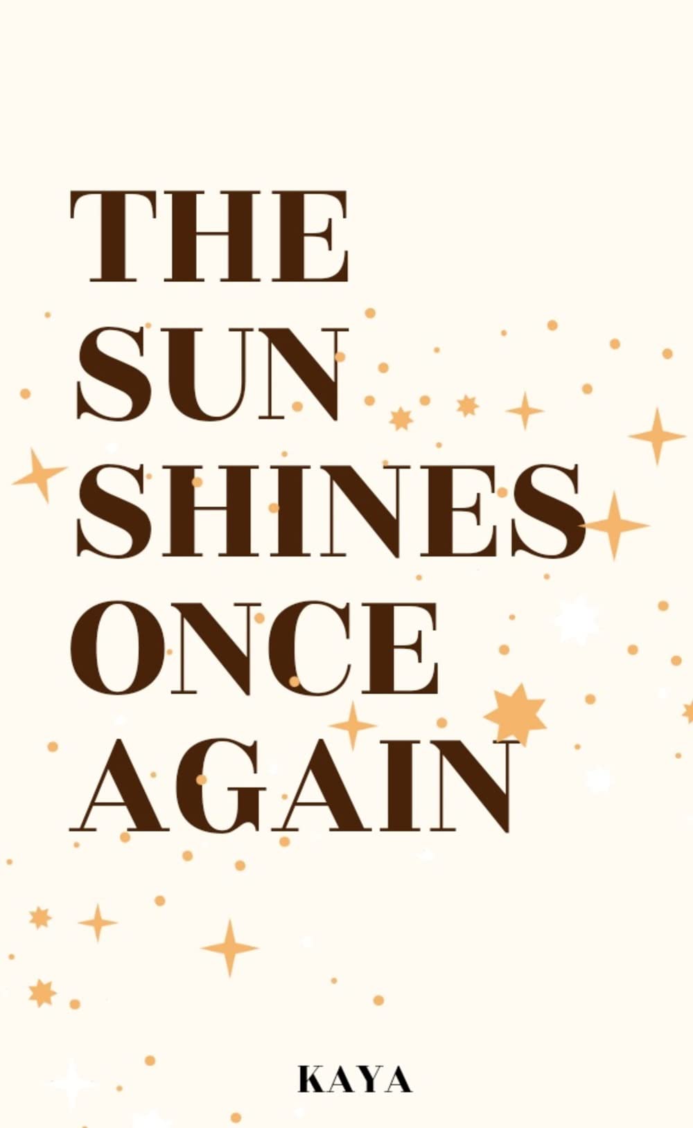 The Sun Shines Once Again : Poetry & Prose by Kaya | Goodreads