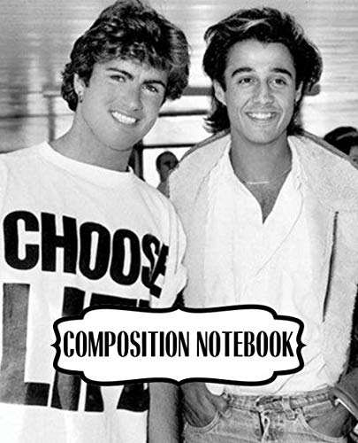 Composition Notebook: Wham English Pop Duo George Michael and Andrew ...