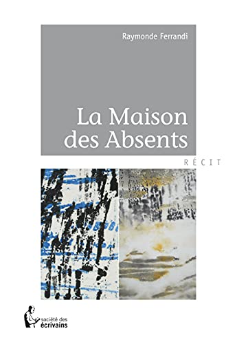 LA MAISON DES ABSENTS (French Edition) by FERRANDI RAYMONDE | Goodreads