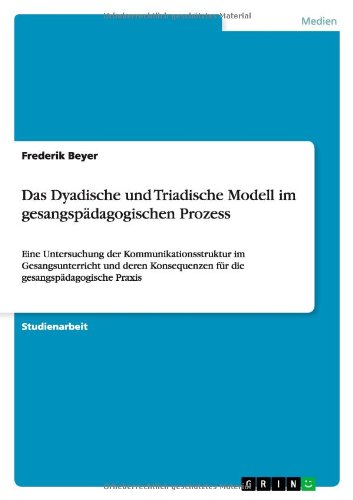 Das Dyadische und Triadische Modell im gesangsp dagogischen Prozess ...
