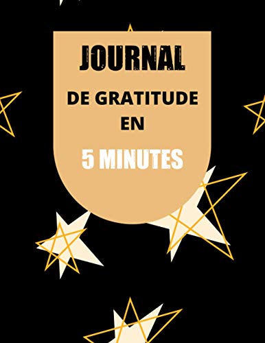 Journal de gratitude en 5 minutes: 5 minutes par jour pour une pratique ...
