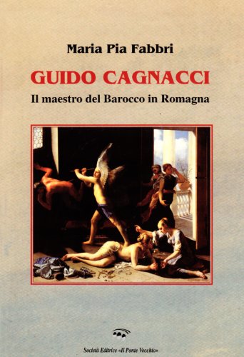 Guido Cagnacci. Il maestro del Barocco in Romagna by M. Pia. Fabbri ...