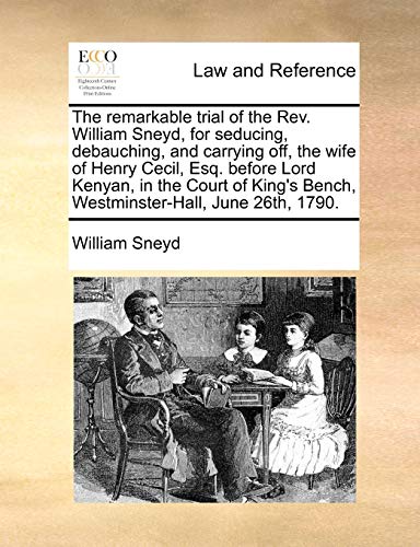 The remarkable trial of the Rev. William Sneyd, for seducing ...