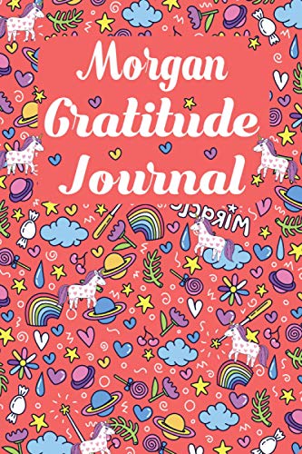 Morgan Unicorn Gratitude Journal: Girls Unicorn Daily Writing Prompts ...