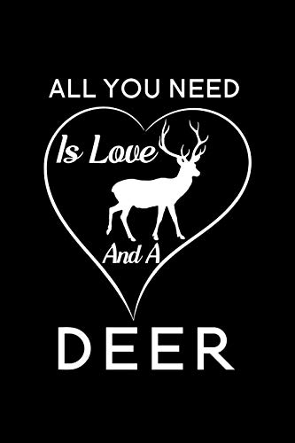All You Need Is Love And A Deer: Blank Lined Journal Notebook, 6" x 9", Deer journal, Deer ...