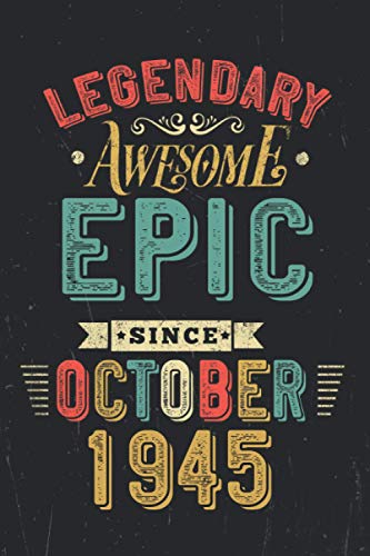 Legendary Awesome Epic Since October 1945: Notebook Birthday Card ...