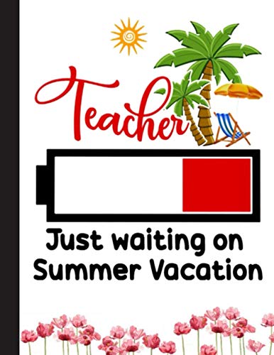 Teacher Just Waiting On Summer Vacation Notebook: Notebook for Teacher ...