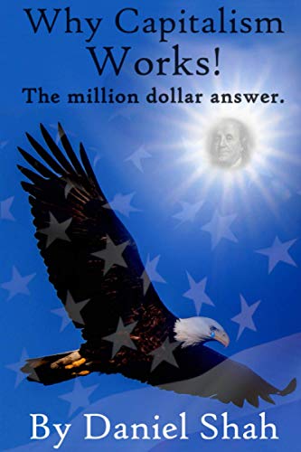 Why Capitalism Works!: The Million Dollar Answer. by Daniel Shah ...