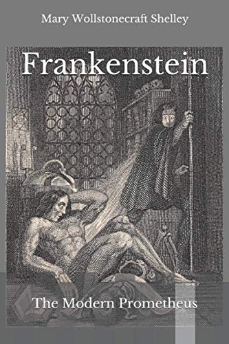 Frankenstein: The Modern Prometheus by Mary Wollstonecraft Shelley | Goodreads