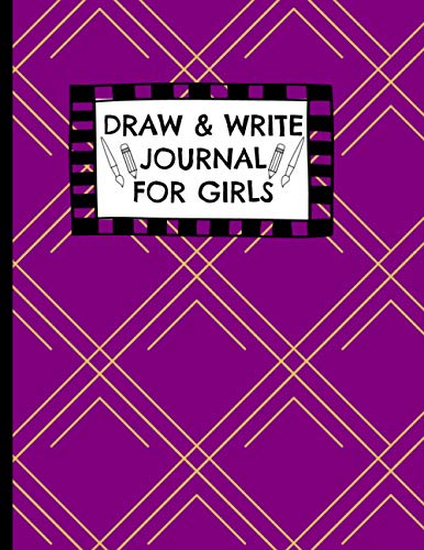 Draw And Write Journal For Girls: Awesome Inspirational and Creative ...