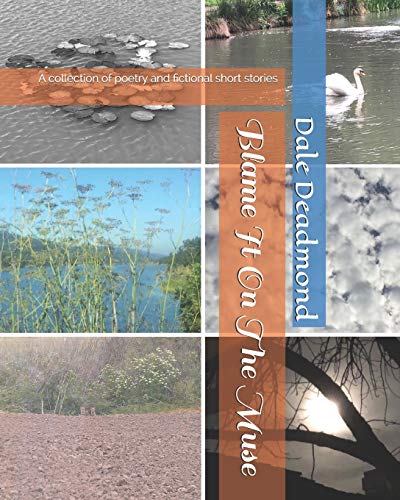 Blame It On The Muse: collection of poetry and stories by Dale Vincent ...
