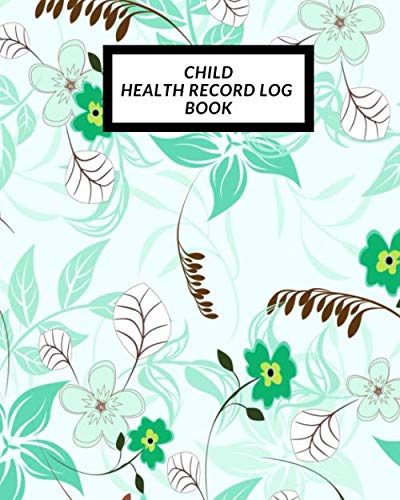 Child Health Record Log Book: Child’s Medical History To do Book , Baby ...