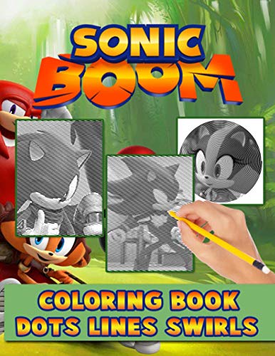 Sonic Boom Dots Lines Swirls Coloring Book: Sonic Boom Featuring Fun ...