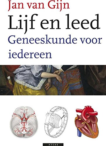 Lijf en leed: geneeskunde voor iedereen (Atlas Wetenschap) by Jan Van ...