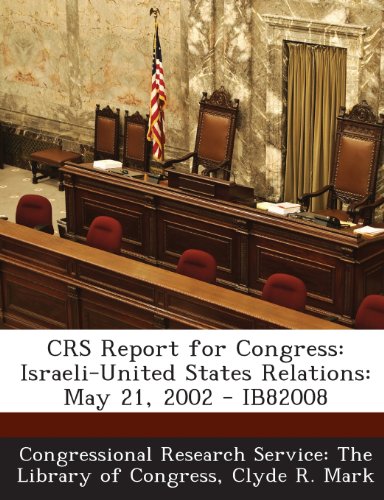 CRS Report for Congress: Israeli-United States Relations: May 21, 2002 ...