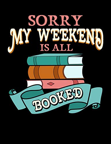 Sorry My Weekend Is All Booked: Funny Bookworm Reading Pun Blank ...