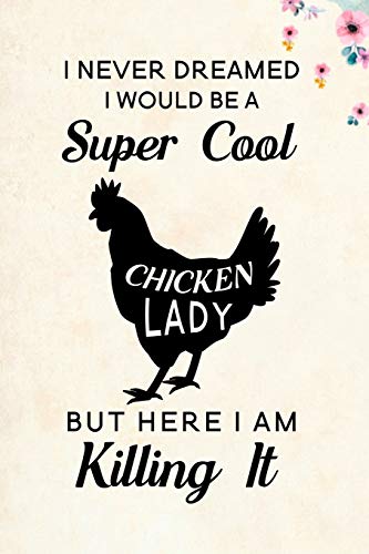 I Never Dreamed I Would Be A Super Cool Chicken Lady But Here I Am ...