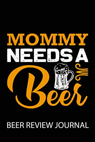 Mommy needs a beer beer review journal: Funny quotes design Beer ...