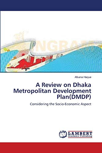 A Review on Dhaka Metropolitan Development Plan(DMDP): Considering the ...