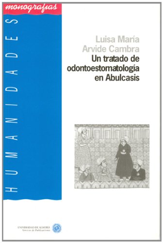 Un tratado de odontoestomatología en Abulcasis (Humanidades) by Luisa ...