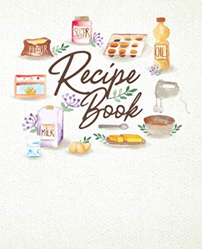 Recipe Book: Baking Recipe Journal And Organizer Recipe Book to Write ...