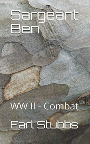 Sergeant Ben: Combat - WWII by Earl Stubbs | Goodreads