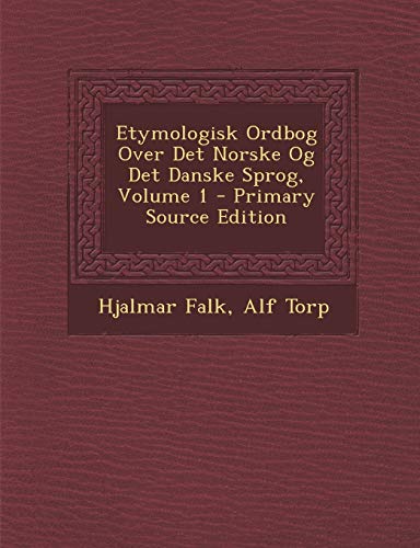 Etymologisk Ordbog Over Det Norske Og Det Danske Sprog, Volume 1 by ...