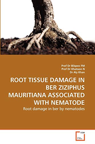 ROOT TISSUE DAMAGE IN BER ZIZIPHUS MAURITIANA ASSOCIATED WITH NEMATODE ...