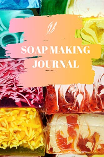 SOAP MAKING JOURNAL: Soap Making Notebook, Diary, Gift, Planner, 160 ...