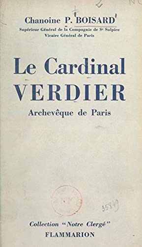 Le cardinal Verdier, archevêque de Paris, 1864-1940 by Pierre Boisard ...