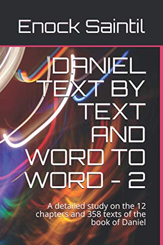 DANIEL TEXT BY TEXT AND WORD TO WORD - 2: A detailed study on the 12 ...