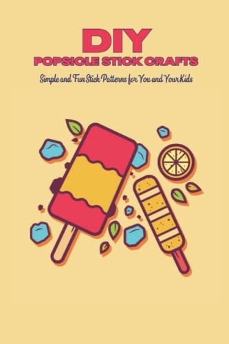 DIY Popsicle Stick Crafts: Simple and Fun Stick Patterns for You and ...