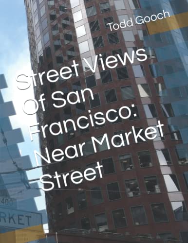 Street Views Of San Francisco: Near Market Street by Todd Gooch | Goodreads