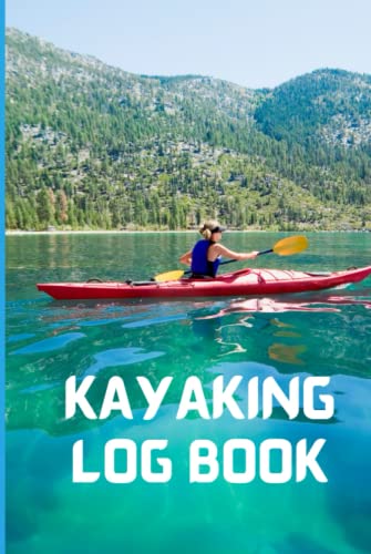 Kayaking Log Book: Kayak tracking by Robert Locke | Goodreads