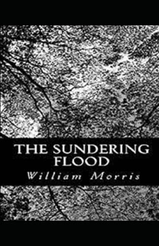 The Sundering Flood Illustrated by William Morris | Goodreads