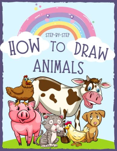 How to Draw Animals Step-by-Step: Learn How to Draw Cute Animals with ...