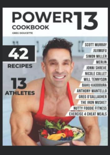 The Power 13 Cookbook by Greg Doucette | Goodreads