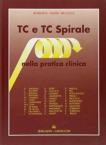TC e TC spirale nella pratica clinica by Roberto. Pozzi Mucelli | Goodreads