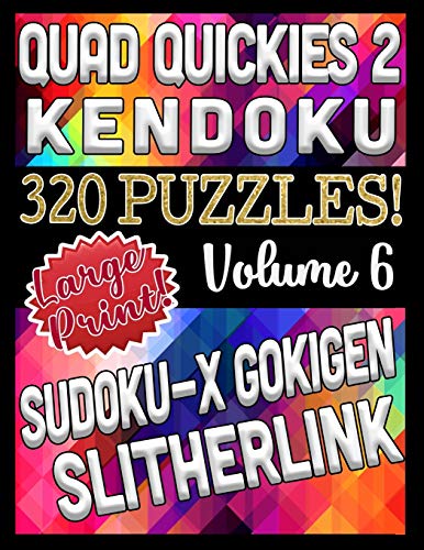 Quad Quickies 2 - Gokigen, Sudoku X Slitherlink and Kendoku: Large ...